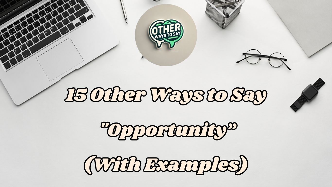 15 Other Ways To Say “Opportunity” (With Examples) - Other Ways To Say