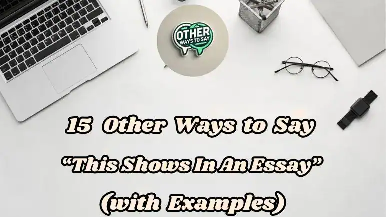 15 Other Ways to Say "This Shows In An Essay" (With Examples) - Other ...